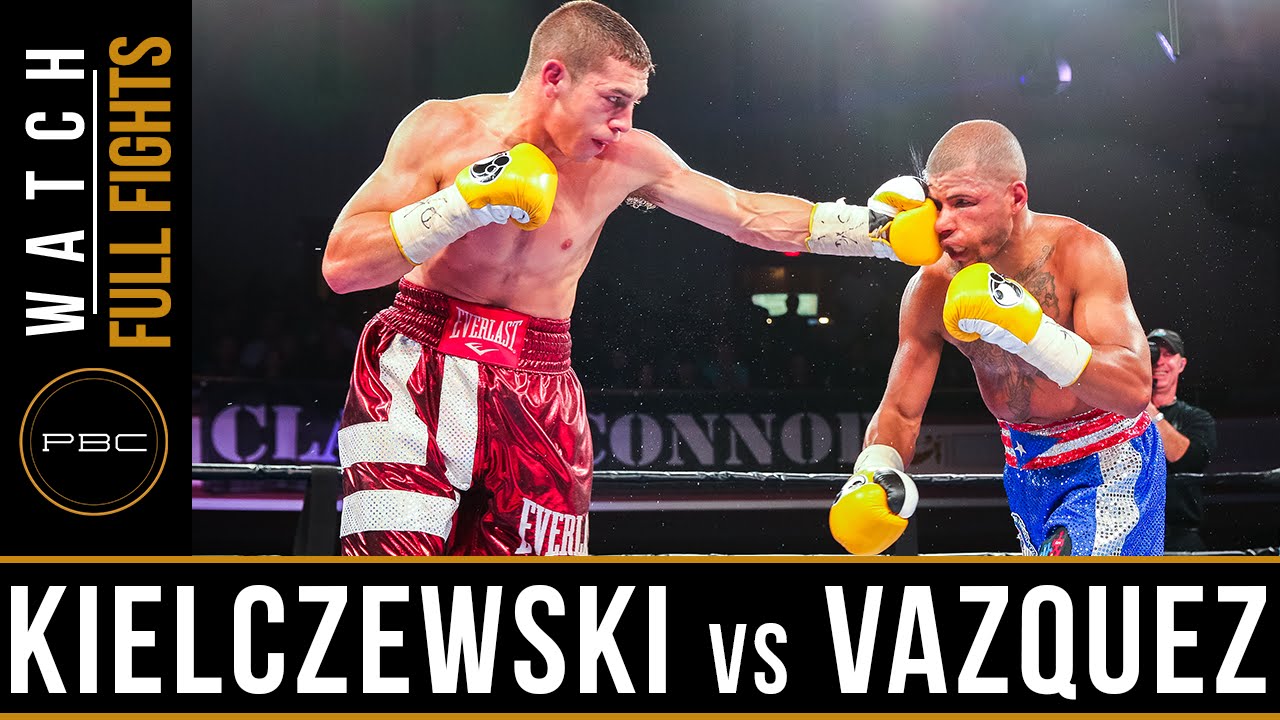 Kielczewski vs Vazquez - Watch Full Fight | October 10, 2016